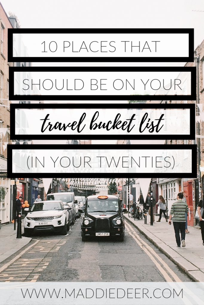 10 Experiences to Put on Your 20s Travel Bucket List - Maddie Deer