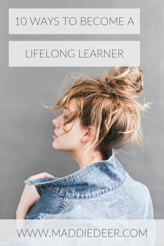 10 Ways to Become a Lifelong Learner - Maddie Deer